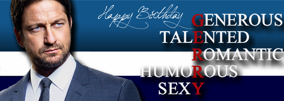 Happy Birthday @GerardButler from your GALS! - Gerard Butler GALS